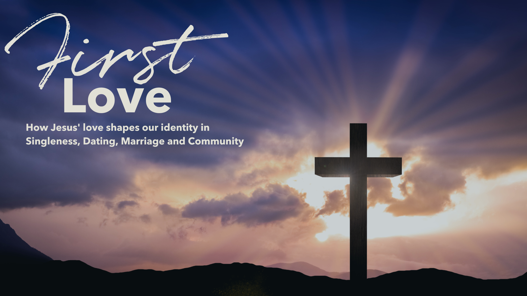 First Love: How Jesus' love shapes our identity in Singleness, Dating ...